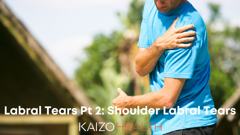 Labral Tears: Shoulders (Labral Tears Part 2) - Kaizo Health