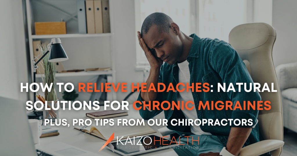 How to Relieve Headaches: Natural Solutions for Chronic Migraines